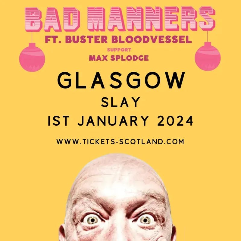 BAD MANNERS + Max Splodge at Slay Glasgow, Glasgow on 1st Jan 2024 ...