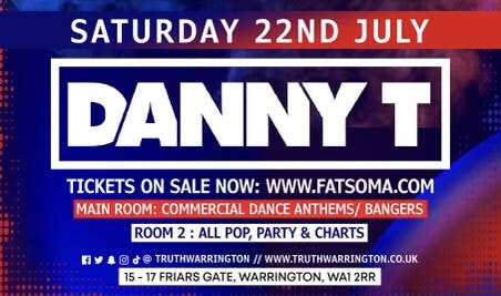 Danny T @ Truth Warrington at TRUTH Nightclub, Warrington on 22nd Jul ...