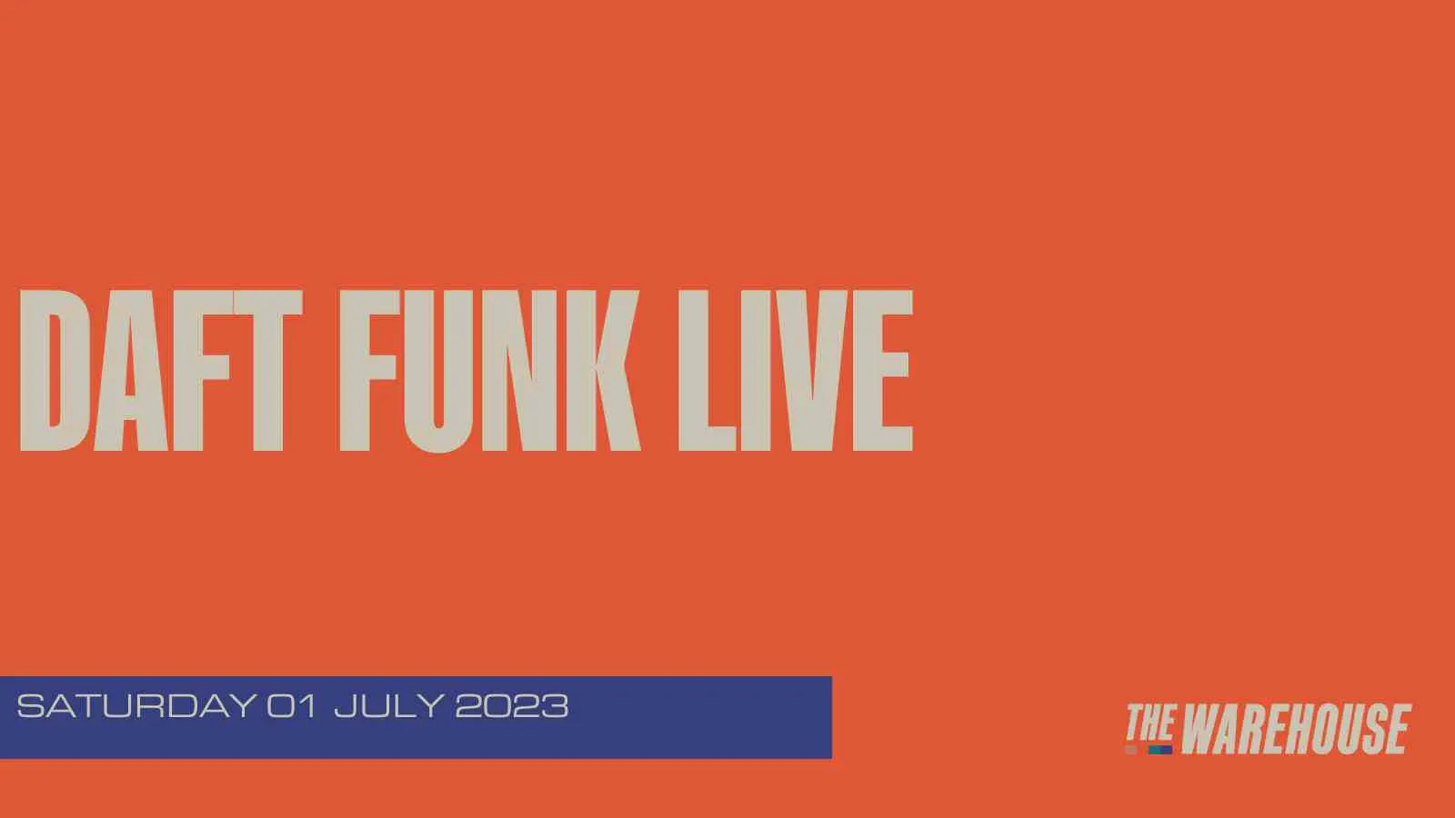 Daft Funk Live at The Warehouse, Leeds on 1st Jul 2023 | Fatsoma