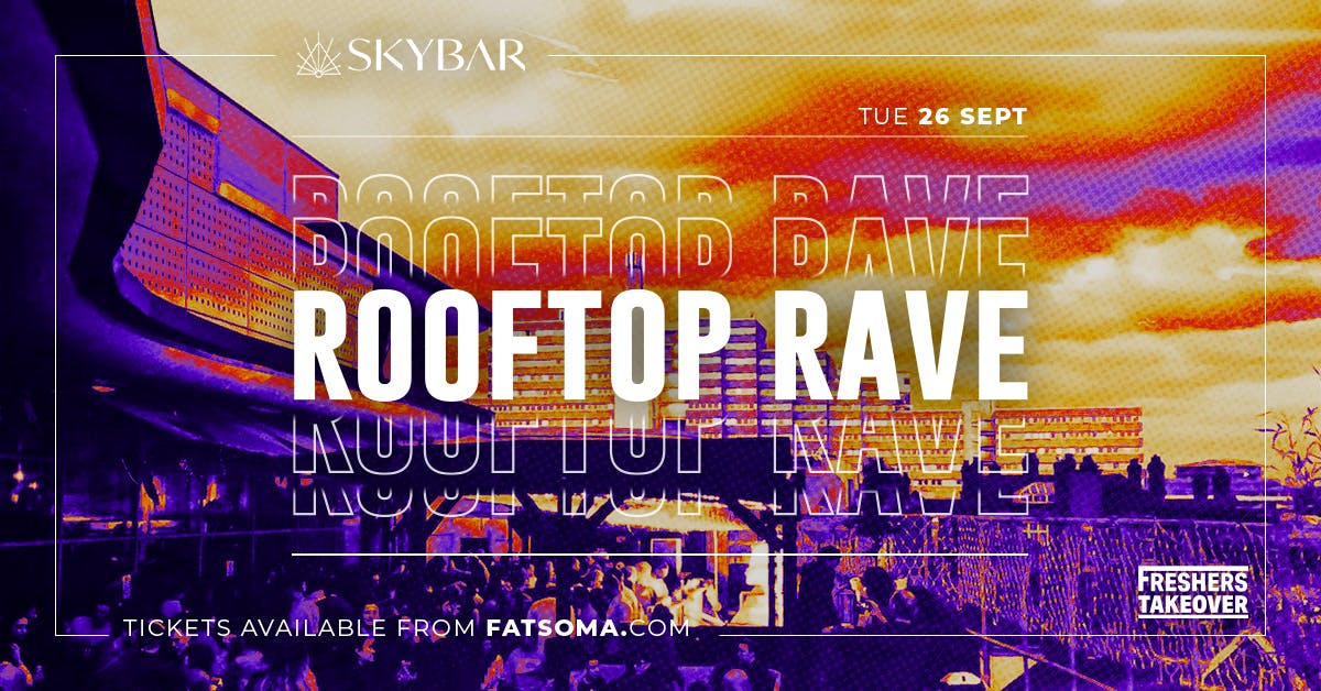 Nottingham Freshers Rooftop Rave | SKY BAR at SKYBAR, Nottingham on ...