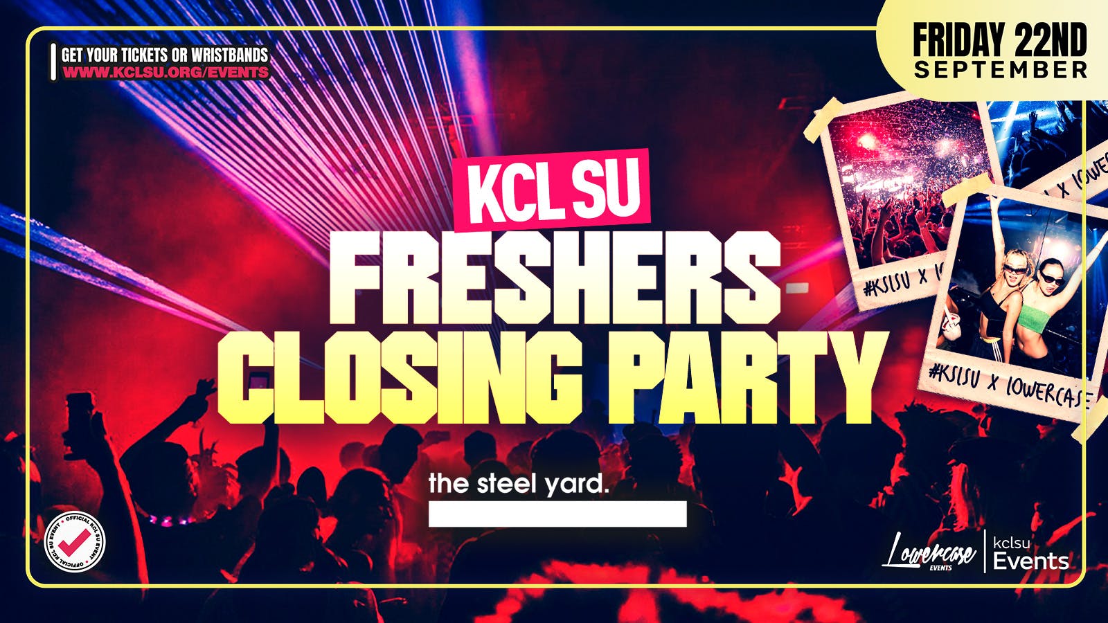 THE OFFICIAL KCL FRESHERS CLOSING PARTY @ THE STEEL YARD at The Steel ...