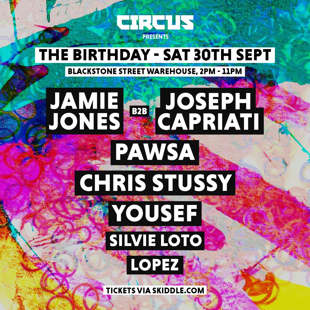 CIRCUS Birthday w/ Jamie Jones b2b Joseph Capriati, Pawsa, Chris Stussy & more - 30th September ...