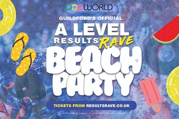 Guildfords A Level Results Rave Beach Party at Popworld - Guildford ...