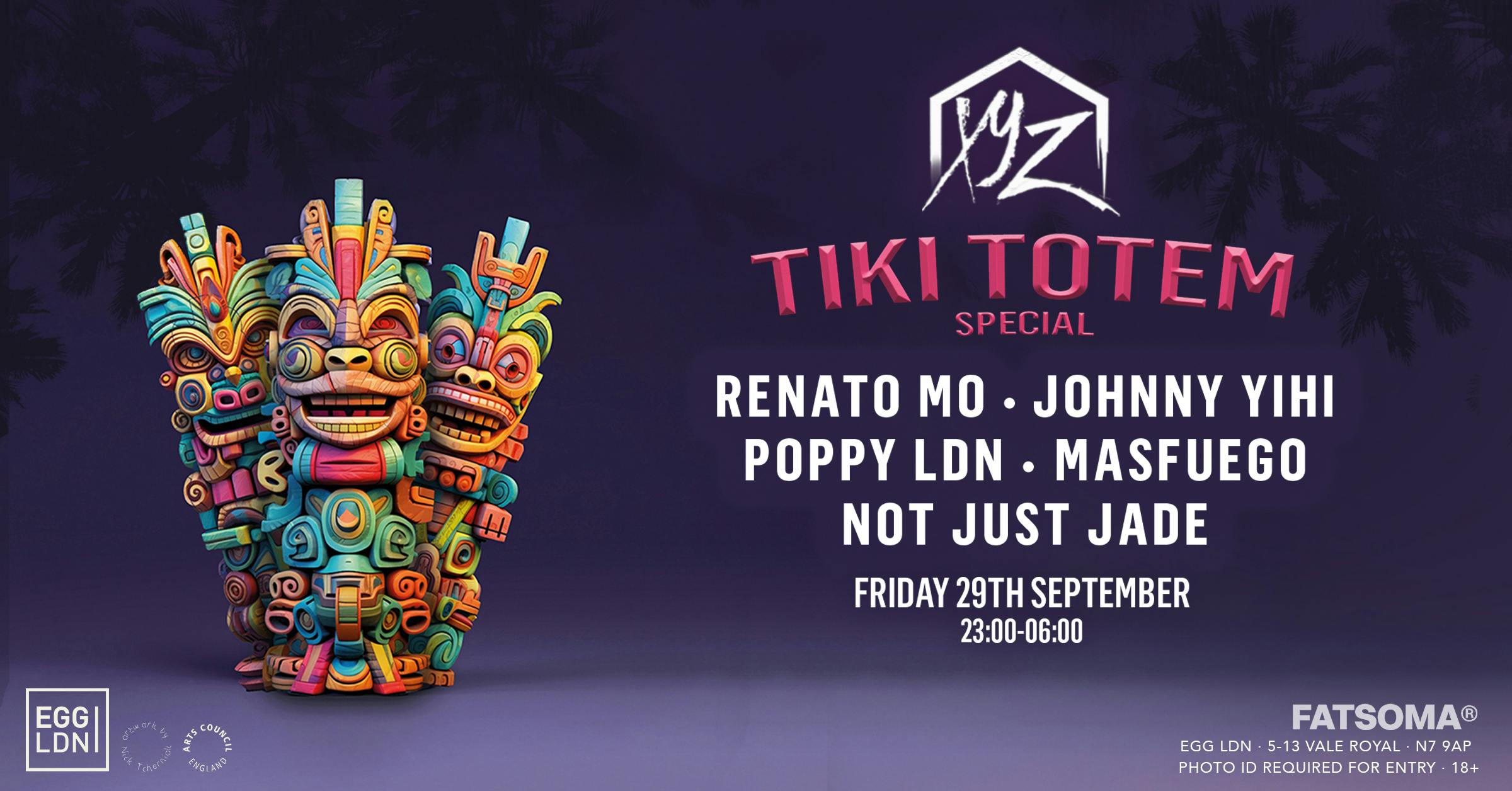 XYZ - Tiki Totem Special at Egg London Nightclub, London on 29th Sep ...