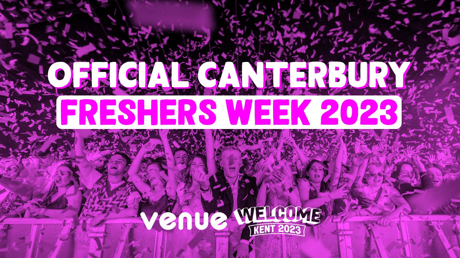 OFFICIAL CANTERBURY FRESHERS WEEK 2023 - SIGN UP NOW! at The Venue ...