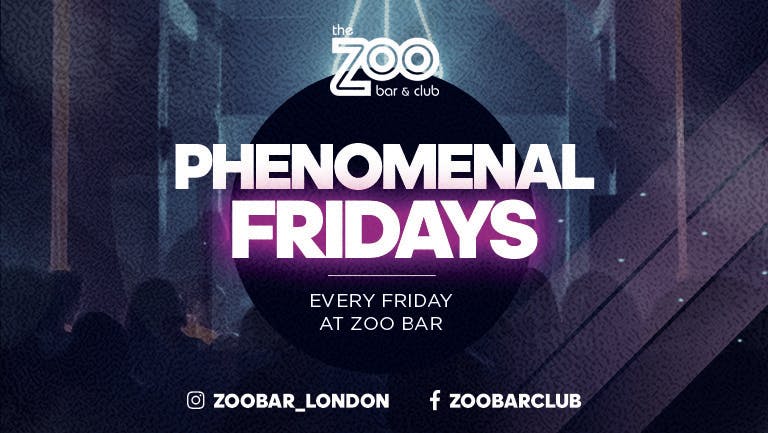 PHENOMENAL FRIDAYS at Zoo Bar & Club, London on 17th Nov 2023 | Fatsoma