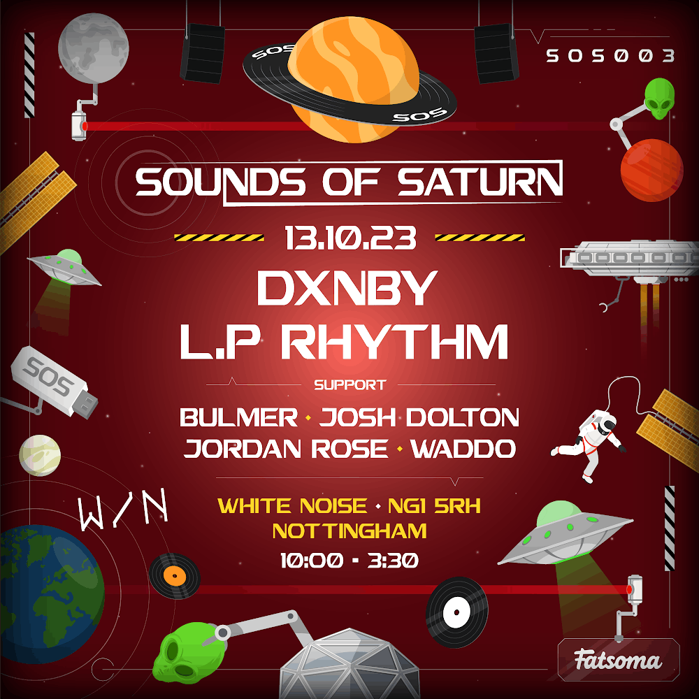 Sounds Of Saturn: 360° DXNBY x L.P Rhythm at White Noise Nottingham ...